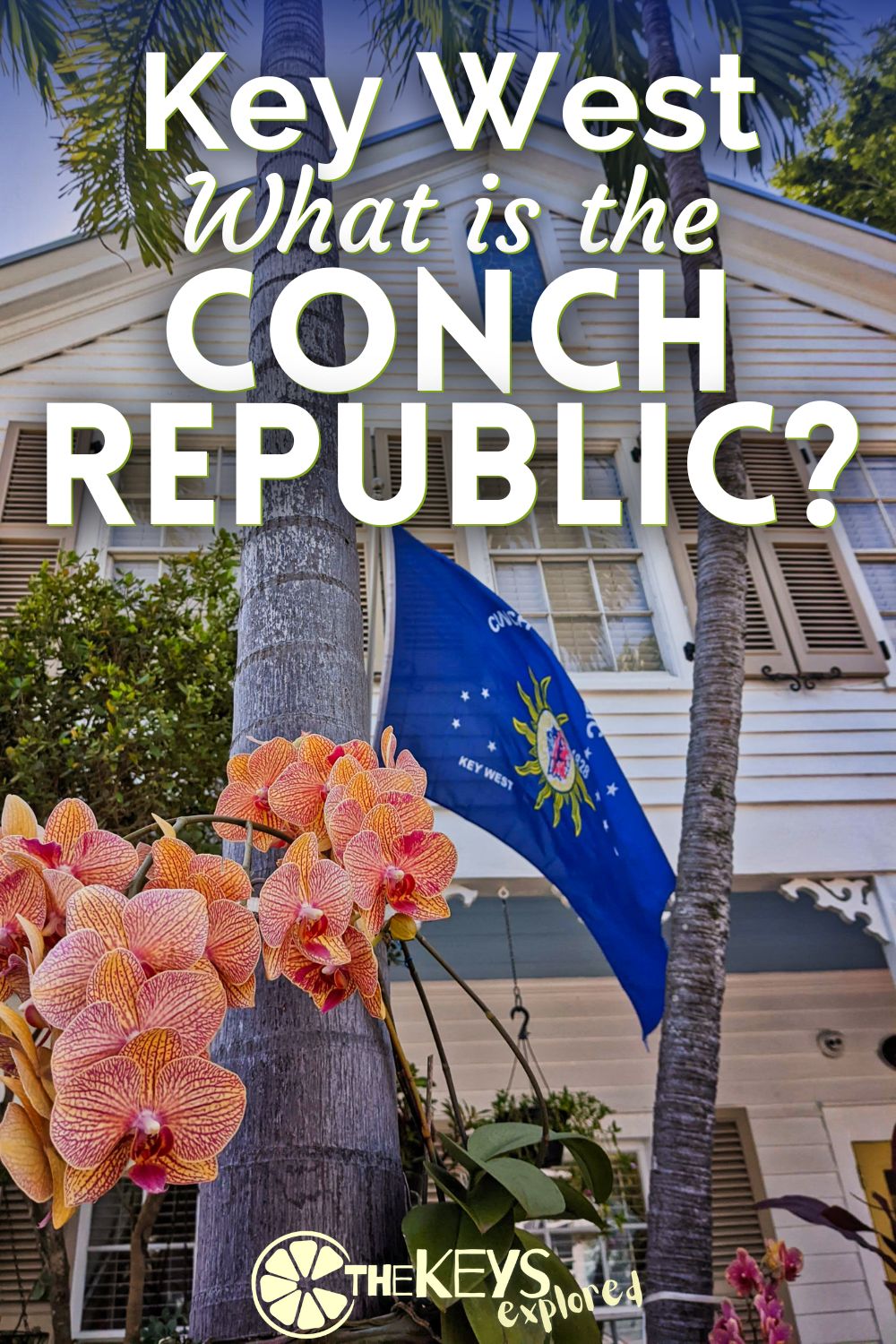 Why Key West is Called the Conch Republic
